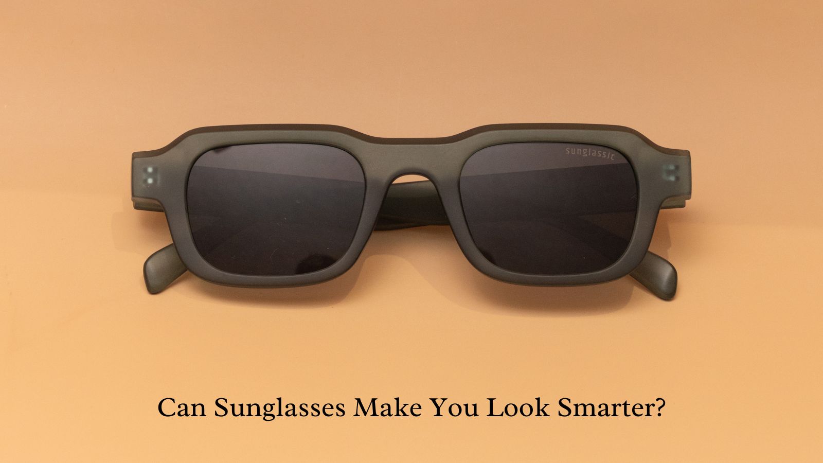 Can Sunglasses Make You Look Smarter? | Enhance Your Style with Sunglassic