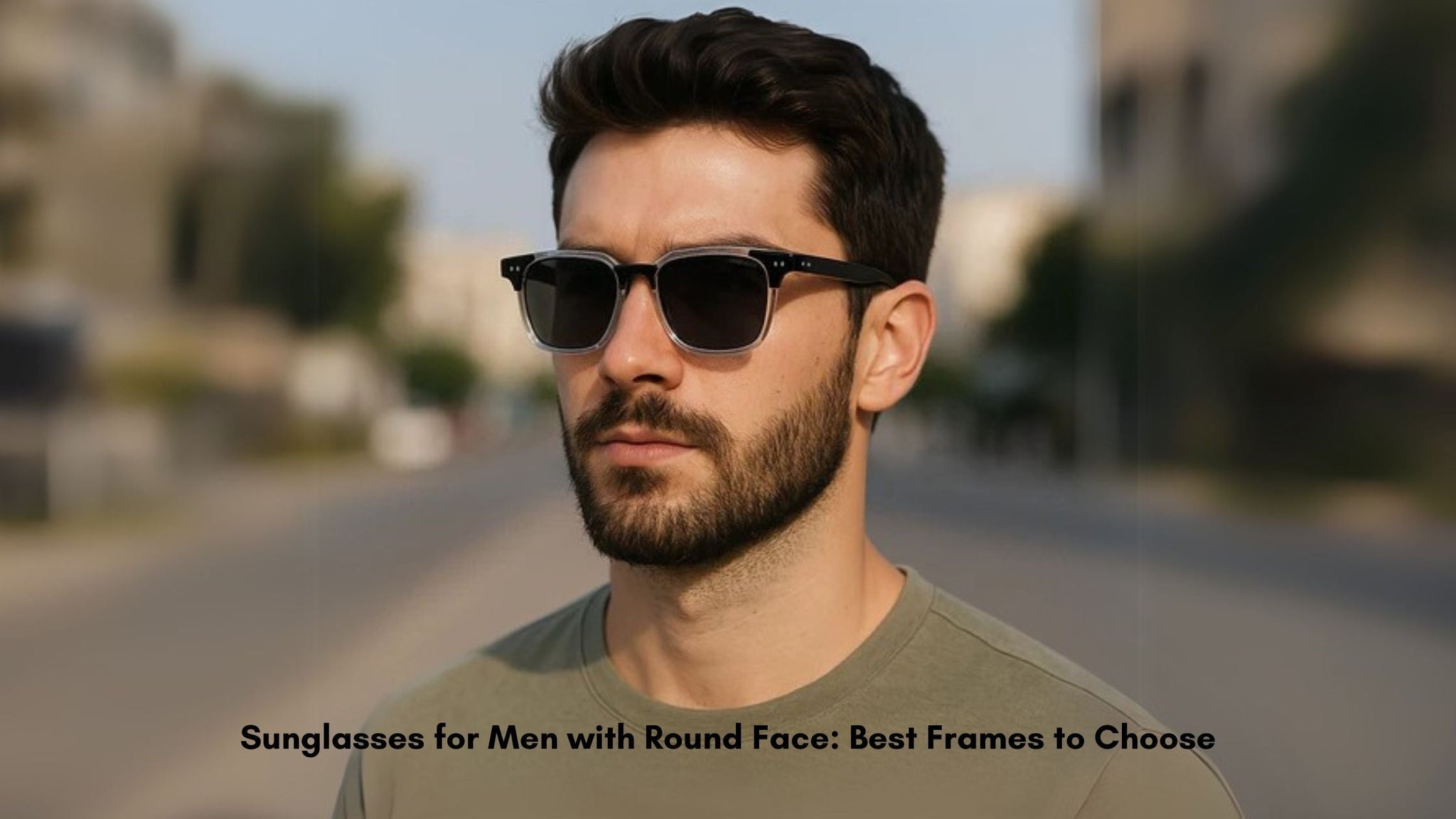 Best Sunglasses for Men with Round Face Shapes