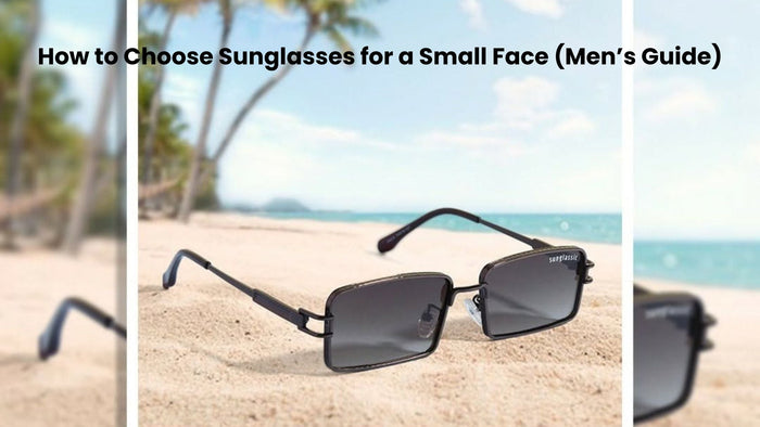 Sunglasses for Small Face Men: Style & Fit Guide