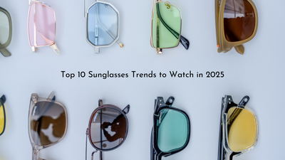 Top Sunglasses Trends for 2025 You Can’t Miss